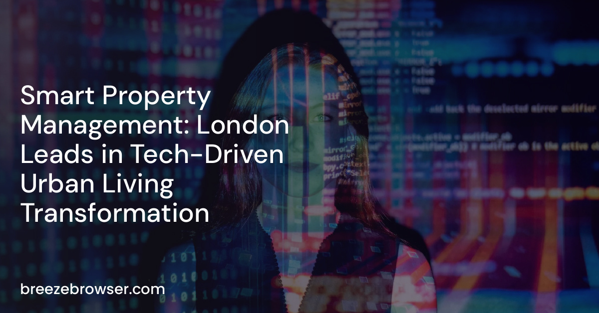 Smart Property Management: London Leads in Tech-Driven Urban Living ...